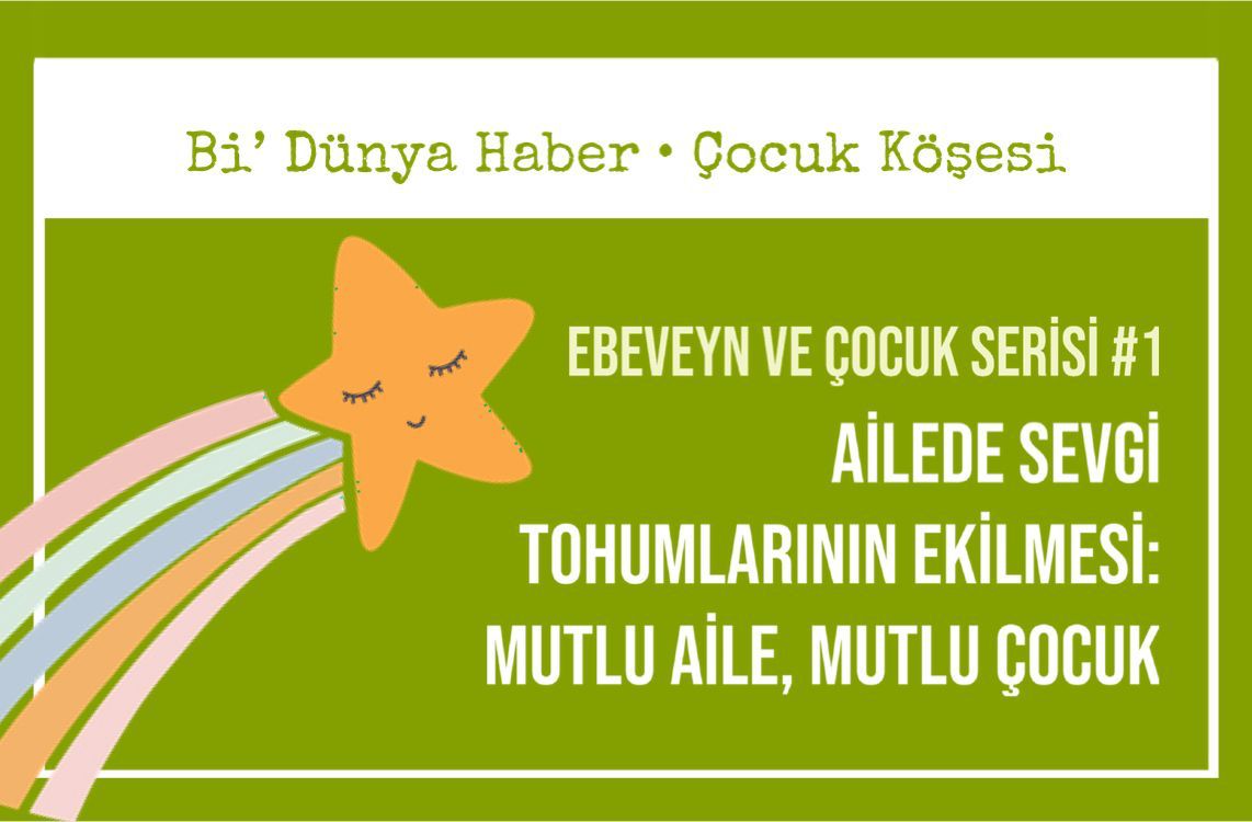 Ailede Sevgi Tohumlarının Ekilmesi: Mutlu Aile Mutlu Çocuk - Bi'dünya Haber